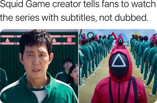 Squid Game creator tells fans to watch he series with subtitles, not ...