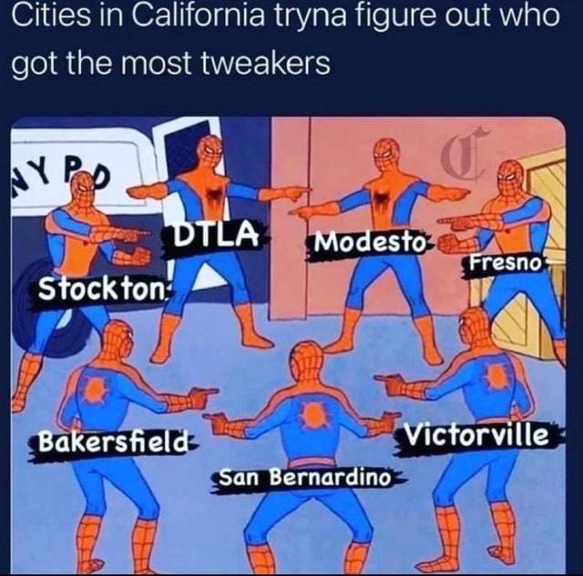 Cities in California tryna figure out who got the most tweakers ...