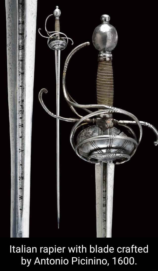 Italian rapier with blade crafted by Antonio Picinino, 1600. - iFunny