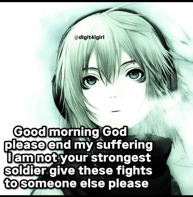 INNS 300d Good morning God please'end my suffering lam 'not your ...