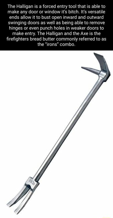 The Halligan is a forced entry tool that is able to. make any door or ...