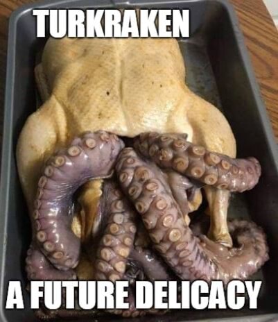 TURKRAKEN A FUTURE DELICACY - iFunny