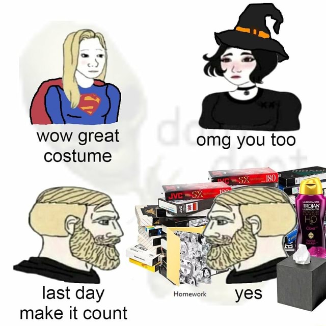 Wow great omg you too costume last day make it count - iFunny