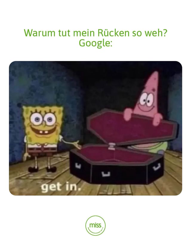 😅 - Warum tut mein Ricken so welh? Google: miss, - Keke