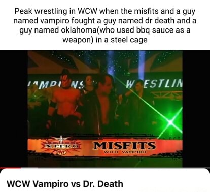 Peak wrestling in WCW when the misfits and a guy named vampiro fought a ...