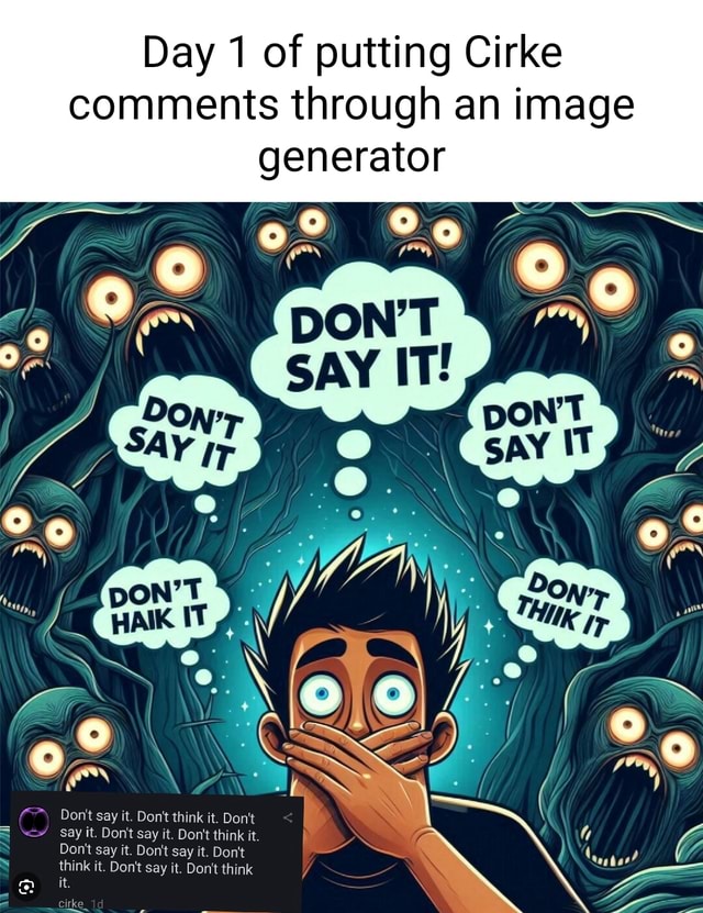 Day 1 of putting Cirke comments through an image generator ((e) DON it ...