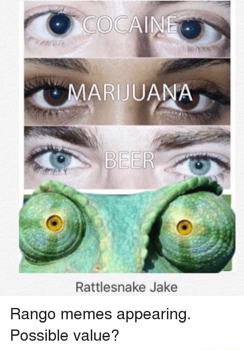 Bc Rattlesnake Jake Rango memes appearing. Possible value? - iFunny