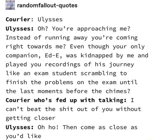 $2? & randomfallout-quotes Courier: Ulysses Ulysses: Oh? You’re ...