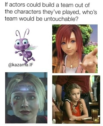 If actors could build a team out of the characters they've played, who ...