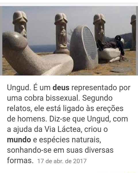 Ungud. É um deus representado por uma cobra bissexual. Segundo relatos ...