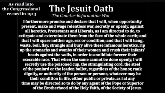 As read into the Congressional The Jesuit Oath record in 1913 The ...
