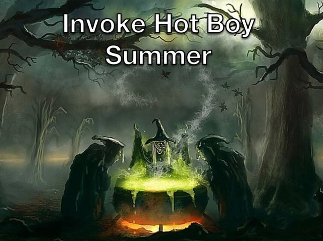 Invoke Hot Boy Summer - iFunny