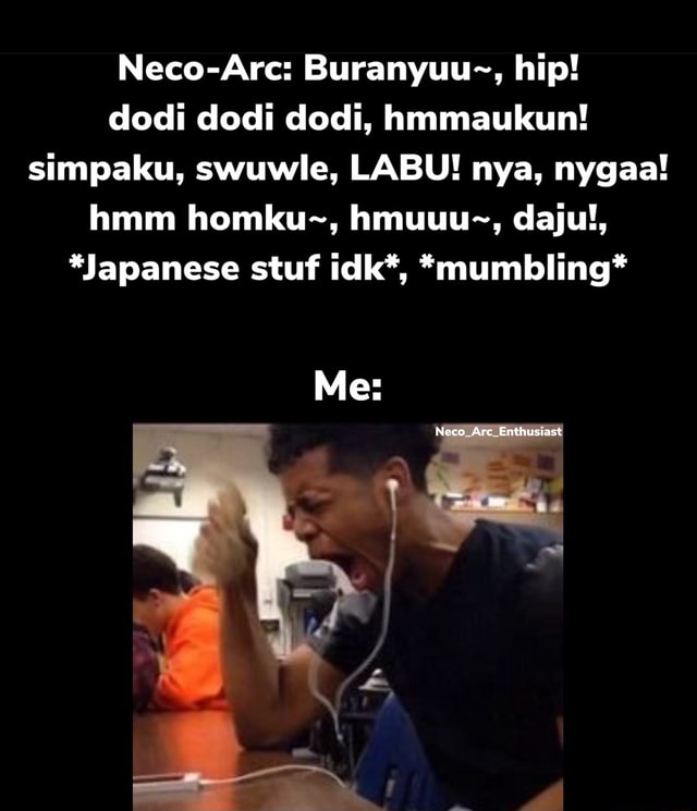 Neco-Arc: Buranyuu~, hip! dodi dodi dodi, hmmaukun! simpaku, swuwle ...