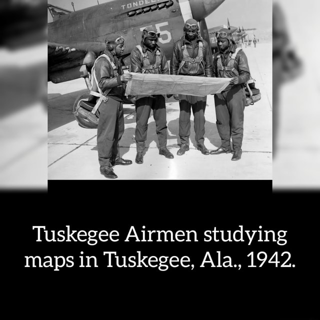 Tuskegee Airmen studying maps in Tuskegee, Ala., 1942. - iFunny