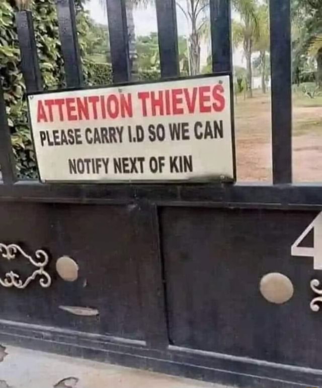 TENTION THIEVES PLEASE CARRY 1.0 SO WE CAN NOTIFY NEXT OF KIN - iFunny