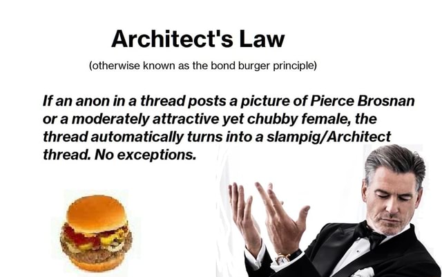 Architect's Law (otherwise known as the bond burger principle) If an ...