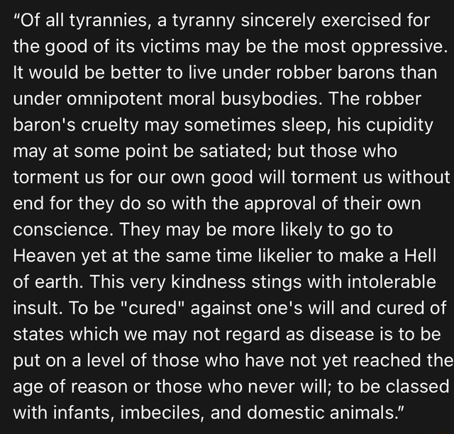 "Of all tyrannies, a tyranny sincerely exercised for the good of its ...