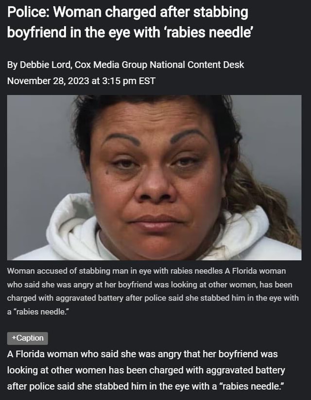 Police: Woman charged after stabbing boyfriend in the eye with 'rabies ...