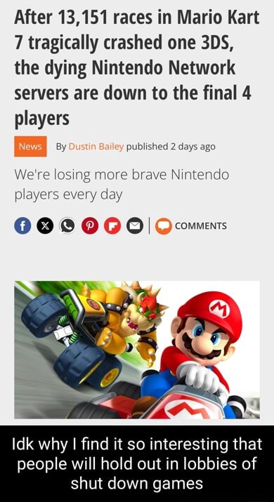 After 13,151 races in Mario Kart 7 tragically crashed one the dying ...