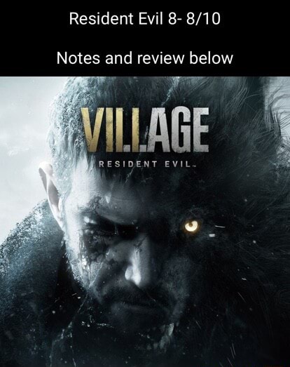 Resident Evil 8- Notes and review below RESIDENT EVIL - iFunny