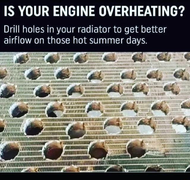 IS YOUR ENGINE OVERHEATING? Drill holes in your radiator to get better ...