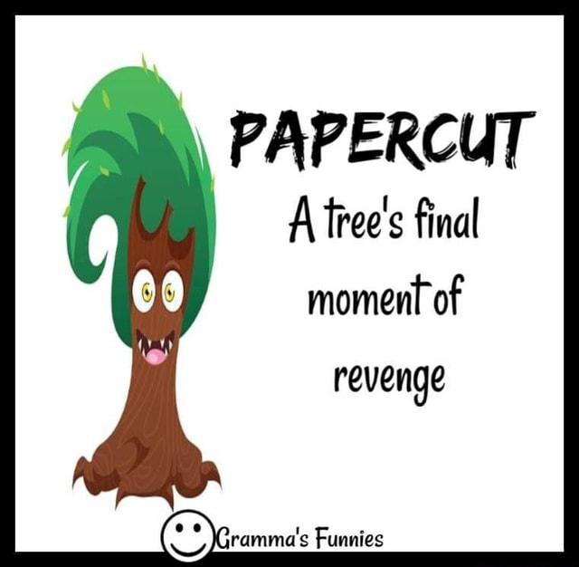 PAPERCUT A Tree's final moment of revenge Funnies - America’s best pics ...