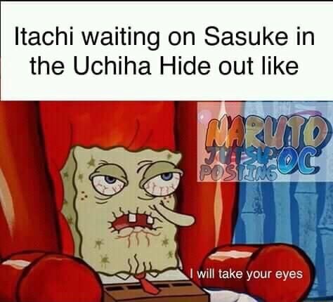 Itachi waiting on Sasuke in the Uchiha Hide out like - iFunny