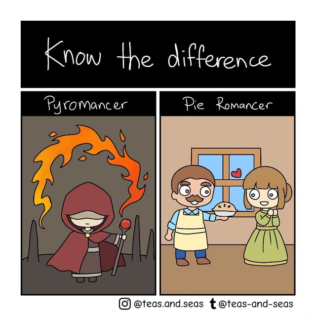Know the difference er er Pie Romancer (o) @teas.and.seas @teas-and-seas - iFunny