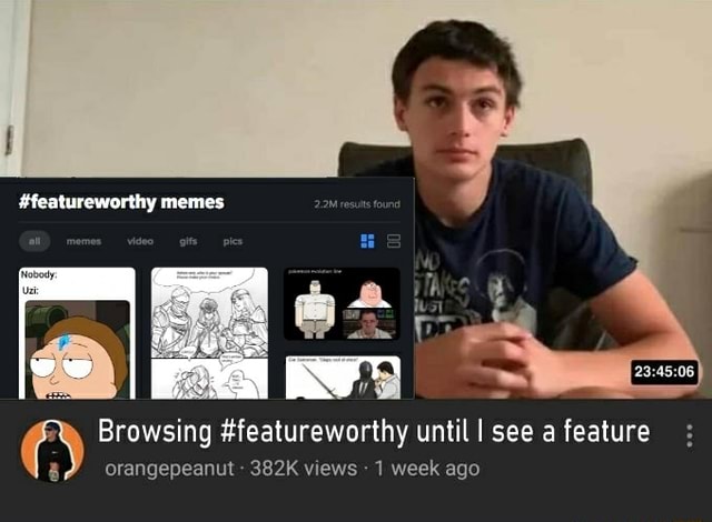 #featureworthy memes Browsing #featureworthy until I see a feature ...