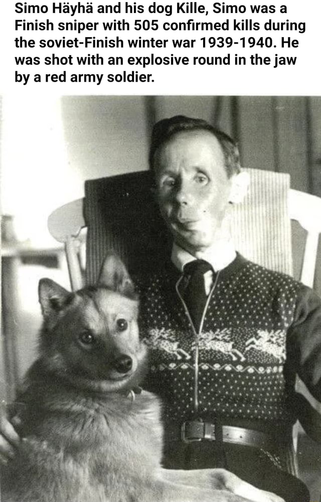 Simo Hayha and his dog Kille, Simo was a Finish sniper with 505 ...