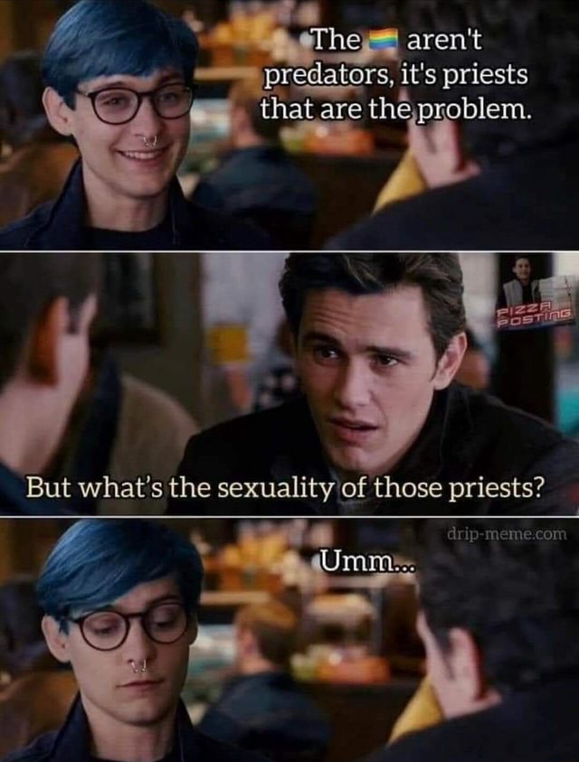 The aren't predators, it's priests that are the problem. But what's the ...