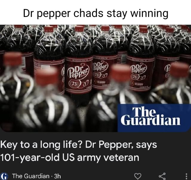 Dr Pepper chads stay winning The,. Key to along life? Dr Pepper, says ...
