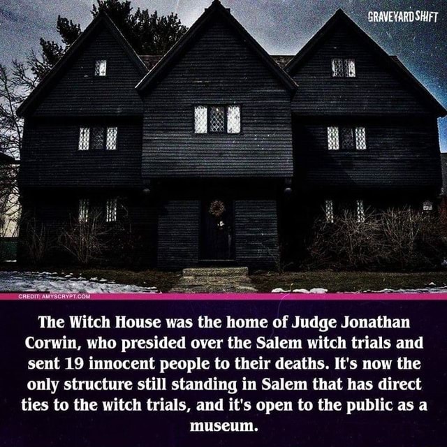 CRAVE be it The Witch House was the home of Judge Jonathan Corwin, who ...