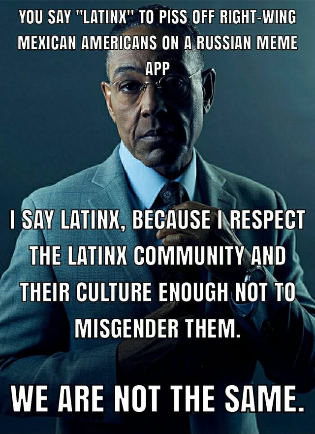 YOU SAY "LATINX" TO PISS OFF RIGHT-WING MEXICAN AMERICANS A RUSSIAN ...