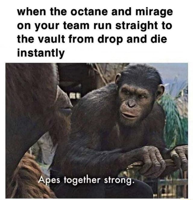 When the octane and mirage on your team run straight to the vault from ...