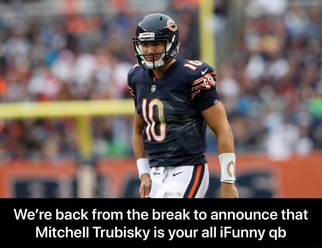 We're back from the break to announce that Mitchell Trubisky is your ...
