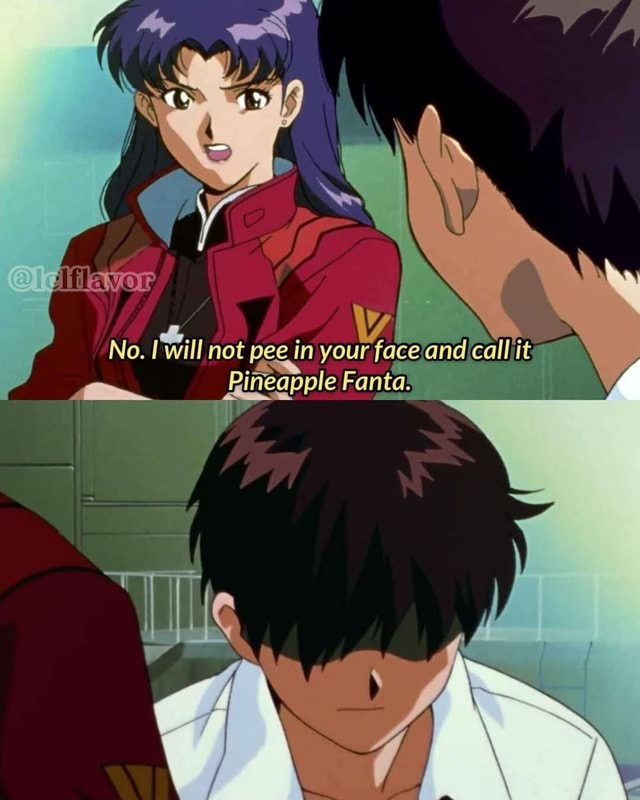 No. (Fill not pee in your face andicalliit Rineapple Fanta: - iFunny