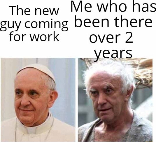 The new Me who has guy coming been there for work over 2 years - iFunny