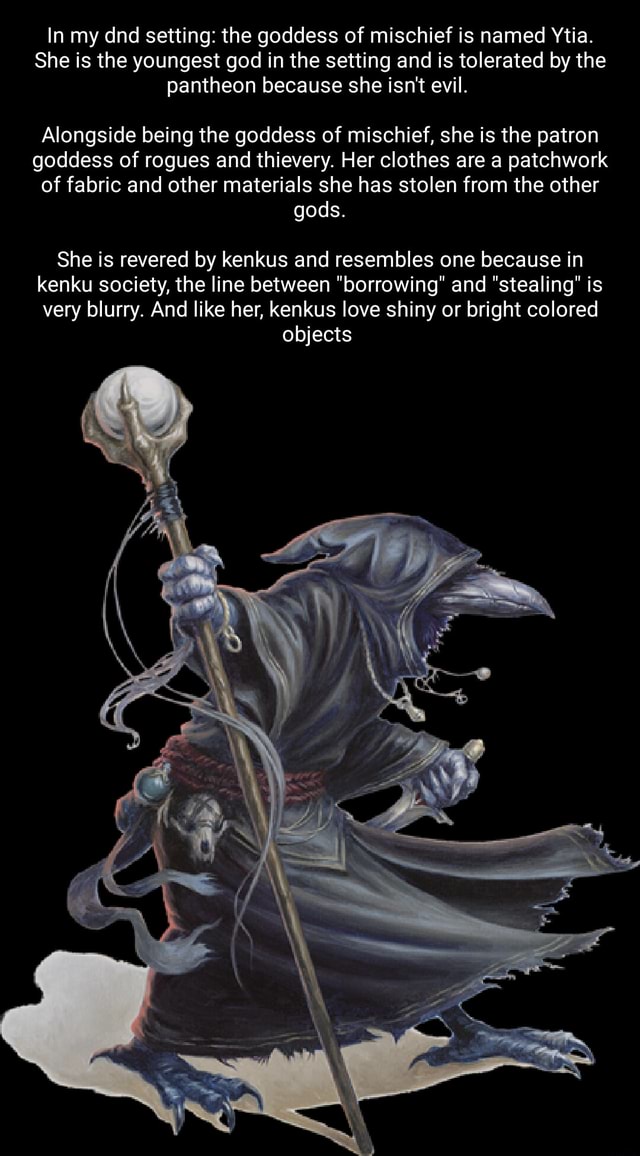 In my dnd setting: the goddess of mischief is named Ytia. She is the ...