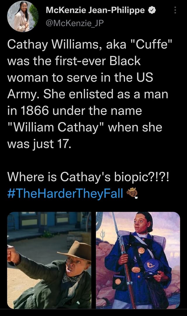 McKenzie Jean-Philippe @ @McKenzie JP Cathay Williams, aka "Cuffe" was ...