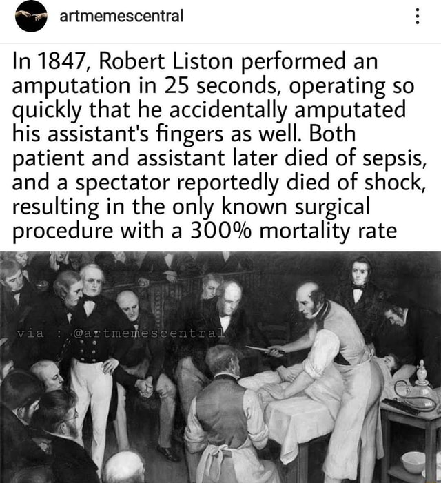 The good ol' days - In 1847, Robert Liston performed an amputation in ...