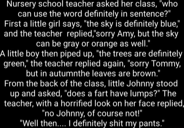 Nursery school teacher asked her class, who can use the word definitely ...