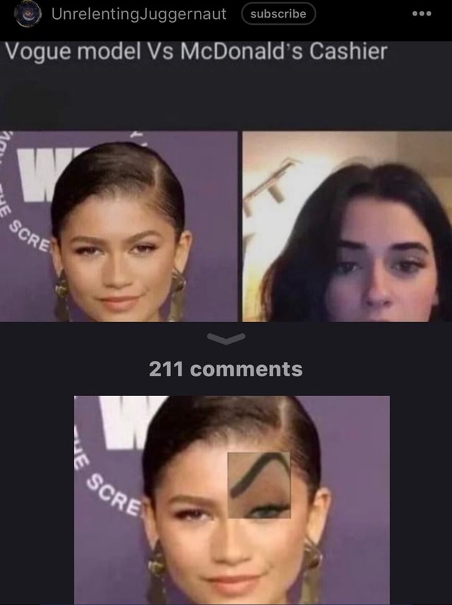 ) UnrelentingJuggernaut (subscribe Vogue model Vs McDonald's Cashier ...