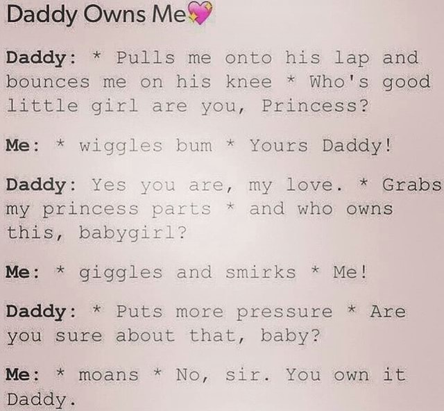 Daddy Owns Me Daddy Pulls Me Onto His Lap And Bounces Me On His