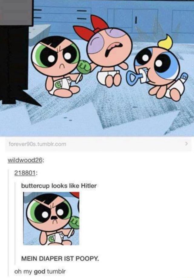 Buttercup MEIN DIAPER IST POOPY. oh my god tumblr - iFunny