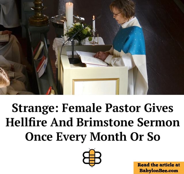 PA Strange: Female Pastor Gives Hellfire And Brimstone Sermon Once Every Month Or So Read the ...