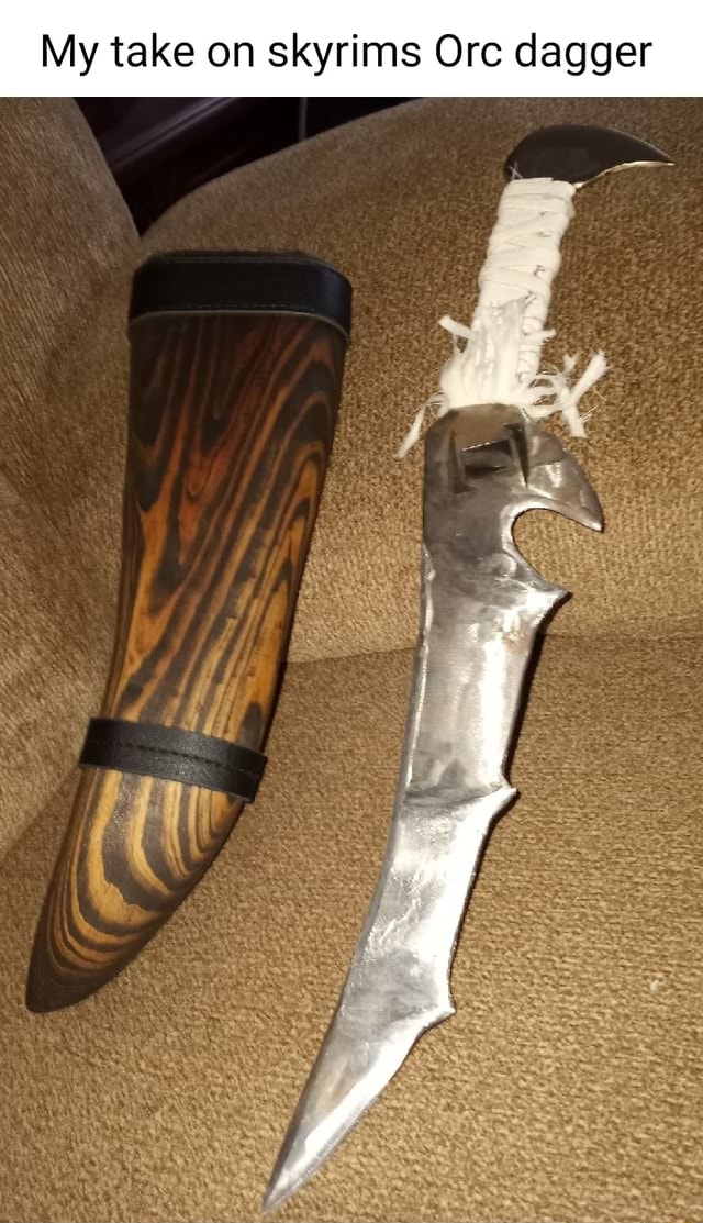 My take on skyrims Orc dagger - iFunny