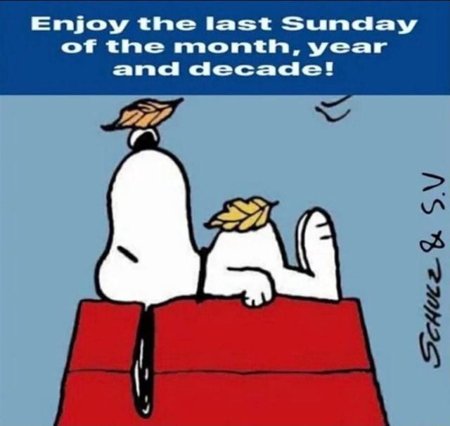 Time . . - Enjoy the last Sunday of the month, year and decade! - iFunny