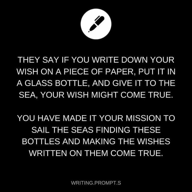 THEY SAY IF YOU WRITE DOWN YOUR WISH ON A PIECE OF PAPER PUT IT IN A they-say-if-you-write-down-your-wish-on-a-piece-of-paper-put-it-in-a