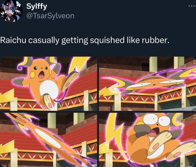 Sylffy @TsarSylveon Raichu casually getting squished like rubber. - iFunny